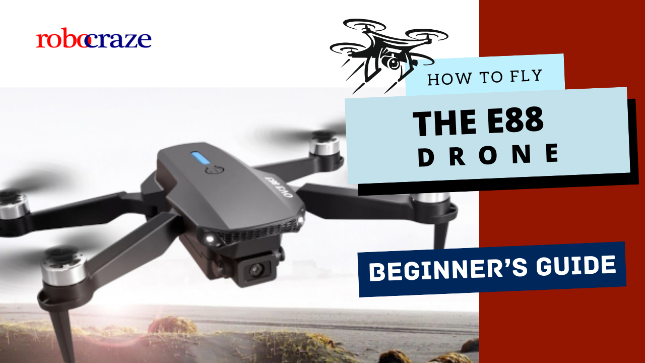 How to Fly the E88 Drone: Beginner’s Guide – Robocraze