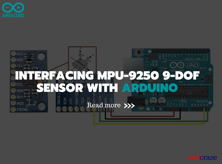 Interfacing Mpu 9250 9 Dof Sensor With Arduino Robocraze