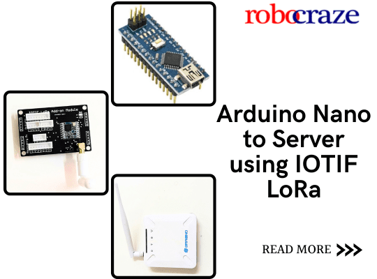 Arduino Nano to Server using IOTIF LoRa – Robocraze