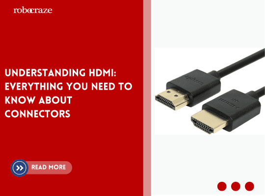 Understanding HDMI: Everything You Need to Know About Connectors – Robocraze