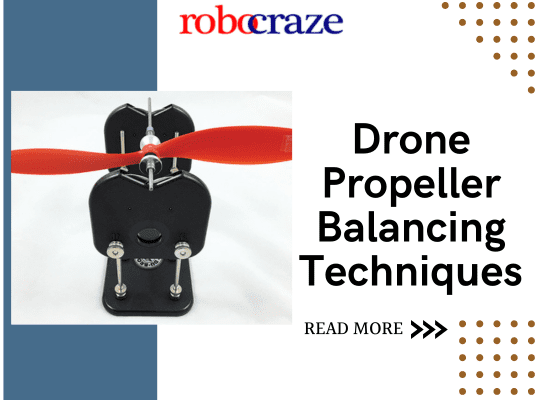 Drone Propeller Balancing Techniques – Robocraze
