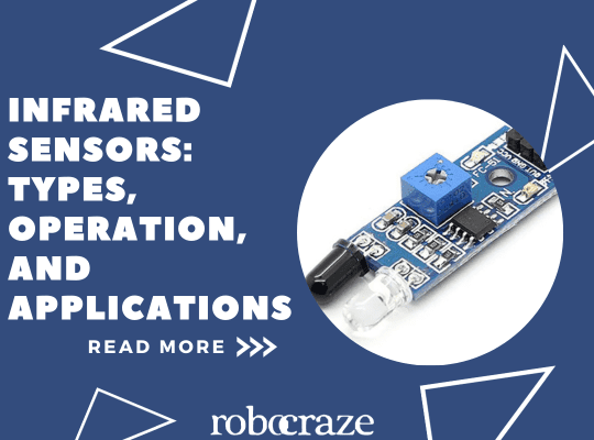 Infrared Sensors: Types, Operation, and Applications – Robocraze