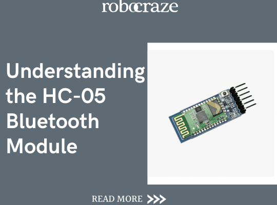 Understanding the HC-05 Bluetooth Module – Robocraze