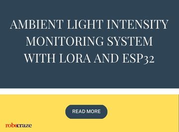 AMBIENT LIGHT INTENSITY MONITORING SYSTEM WITH LORA AND ESP32 – Robocraze