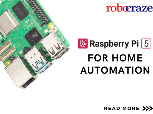 Raspberry Pi 5 for Home Automation – Robocraze