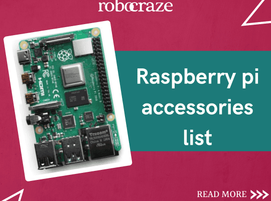 Raspberry pi accessories list – Robocraze