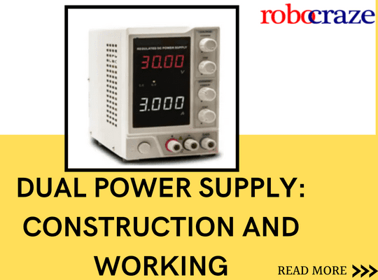 DUAL POWER SUPPLY: CONSTRUCTION AND WORKING – Robocraze