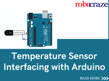 Temperature Sensor Interfacing with Arduino – Robocraze