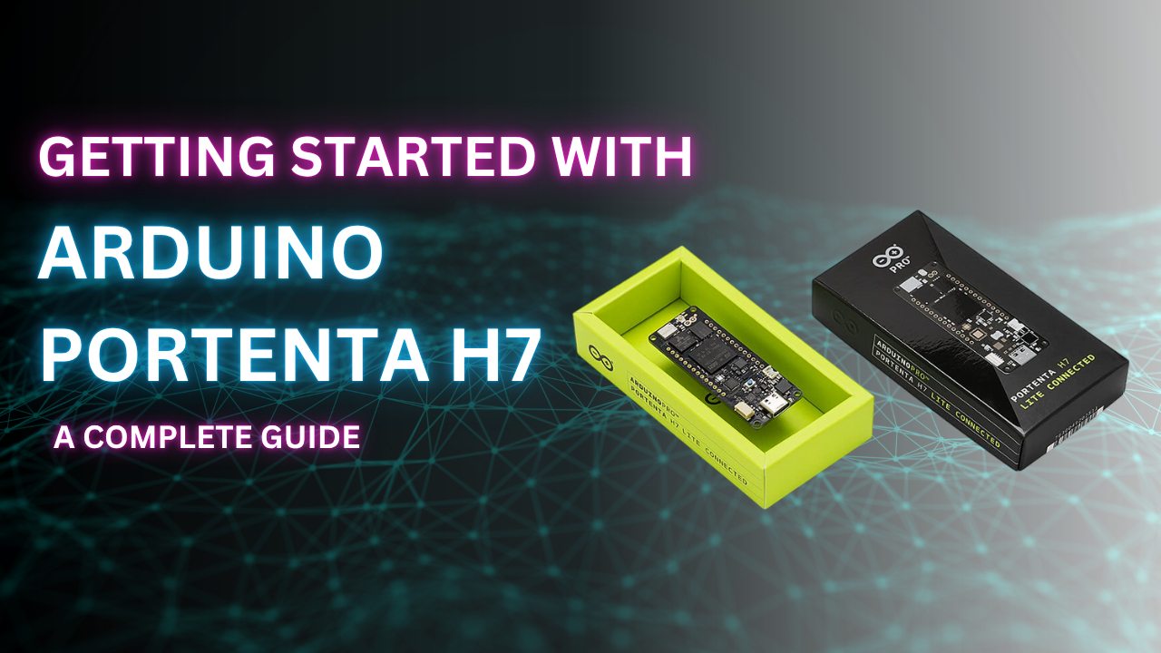 Getting Started with Arduino Portenta H7: A Complete Guide – Robocraze