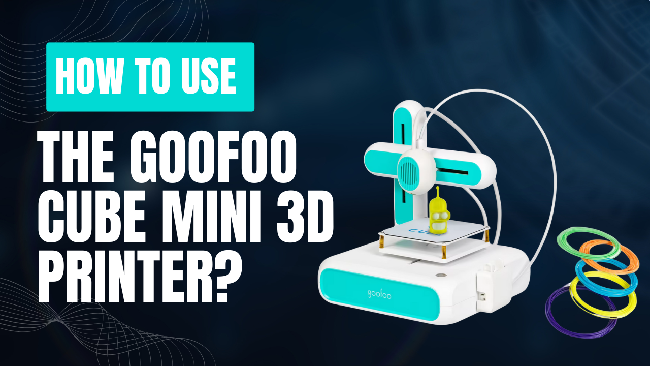 How to Use the Goofoo Cube Mini 3D Printer? – Robocraze