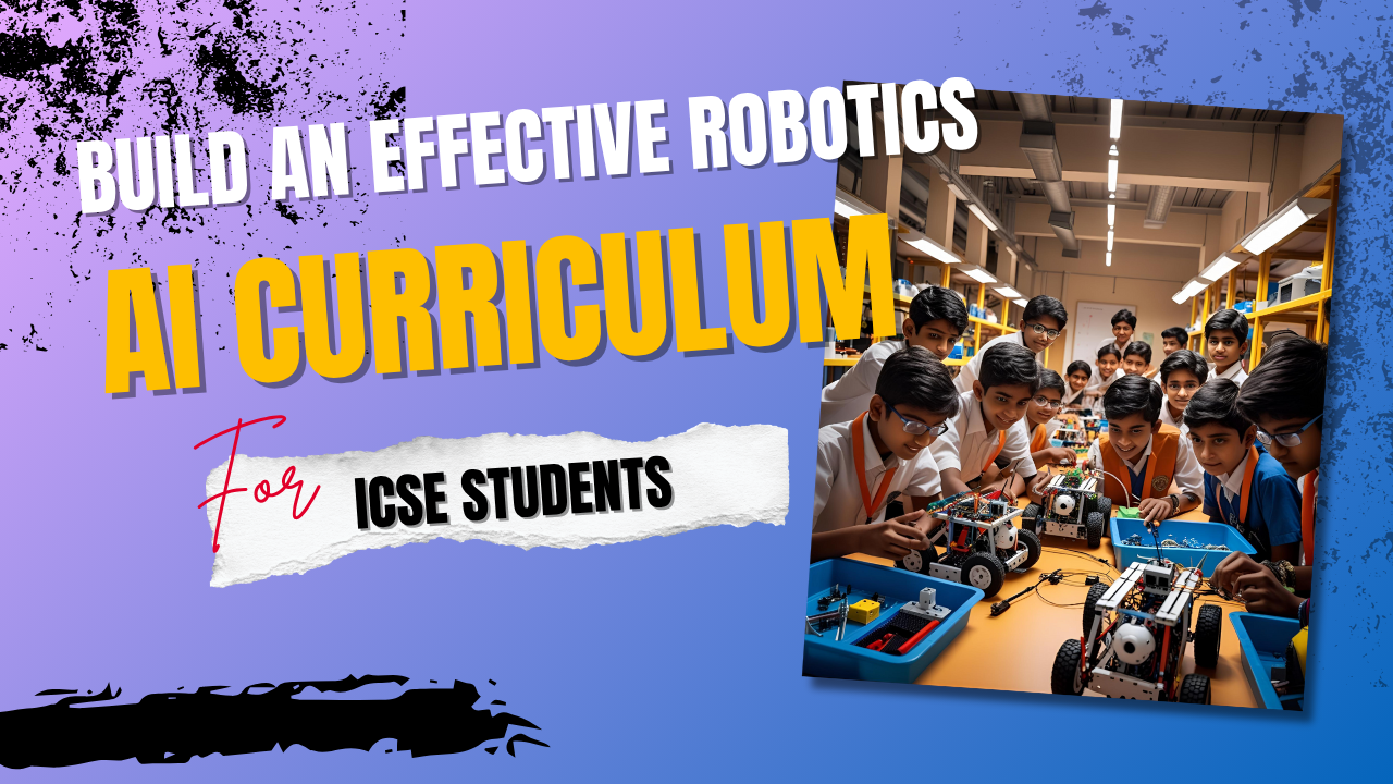 Build an Effective Robotics & AI Curriculum for ICSE Student – Robocraze