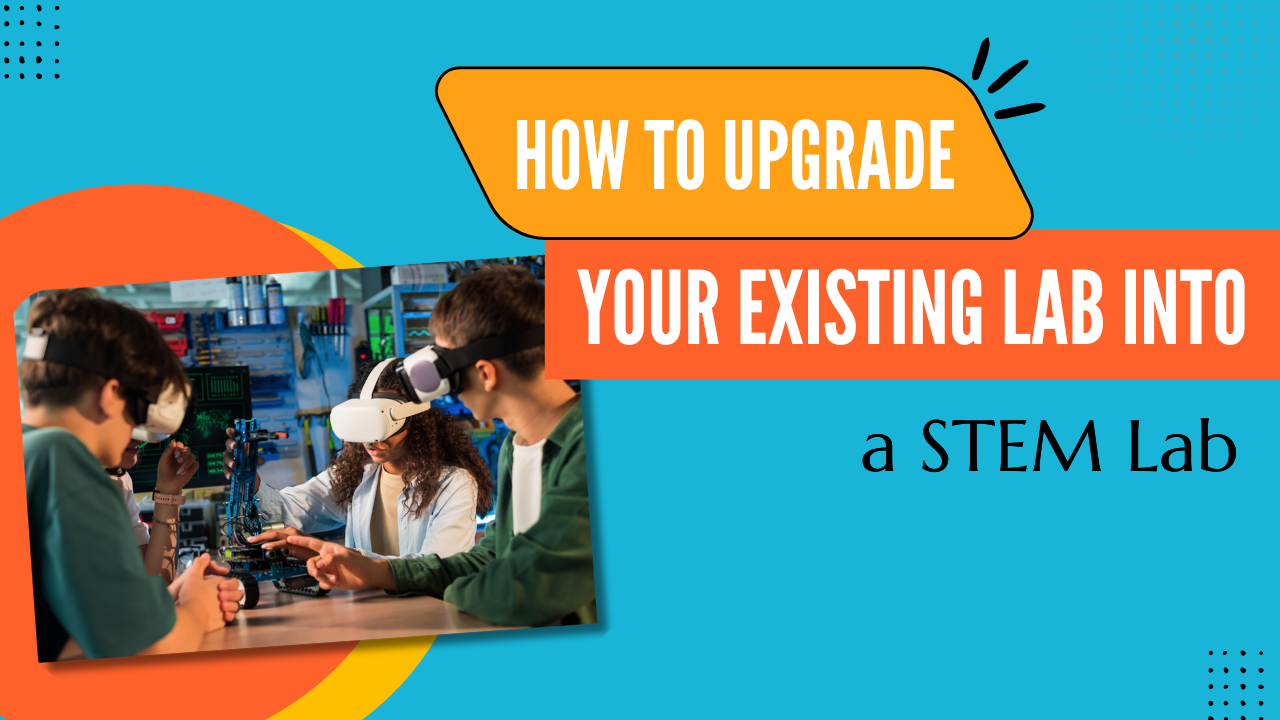 How to Upgrade Your Existing Lab into a STEM Lab – Robocraze