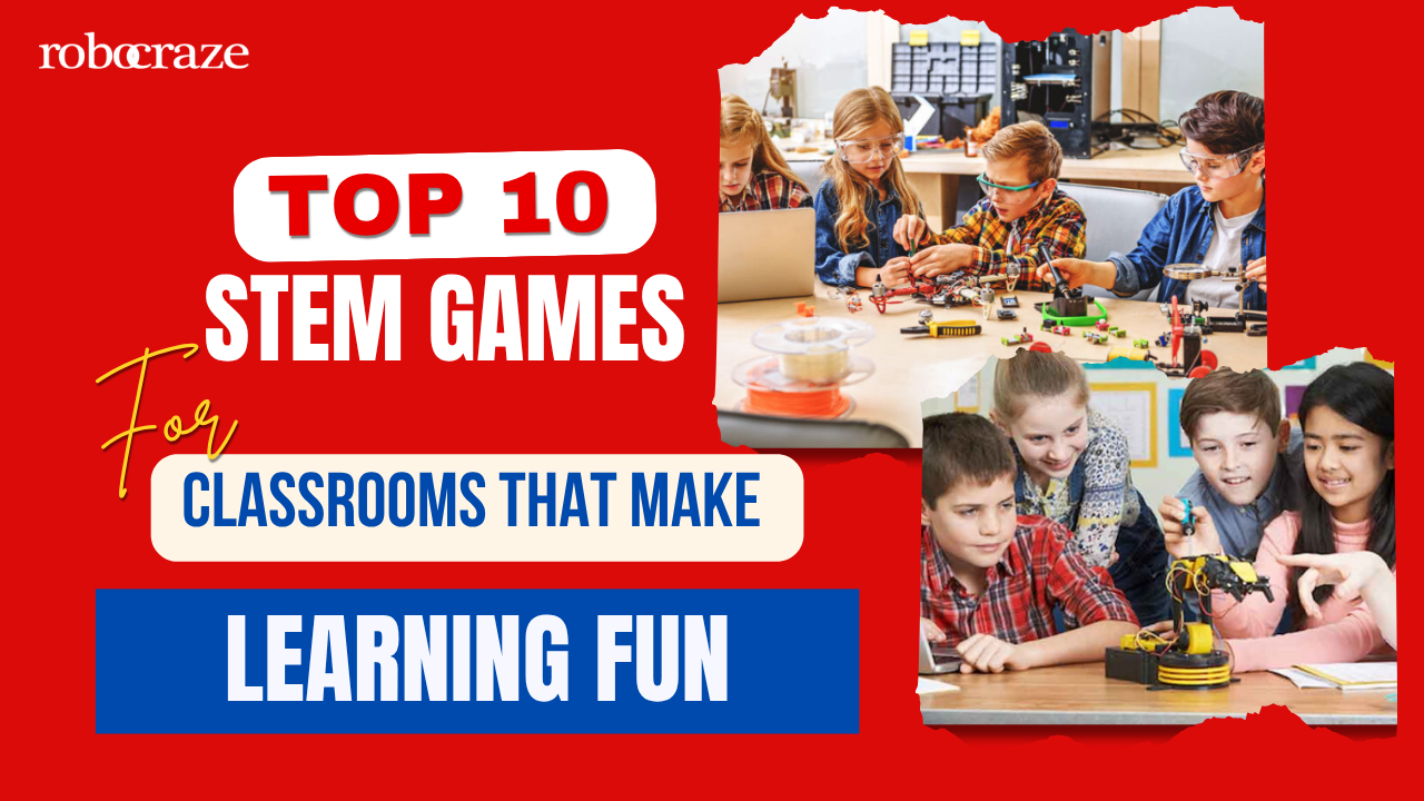 Top 10 STEM Games for Classrooms That Make Learning Fun – Robocraze