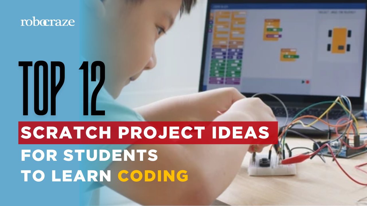 Top 12 Scratch Project Ideas for Students to Learn Coding – Robocraze