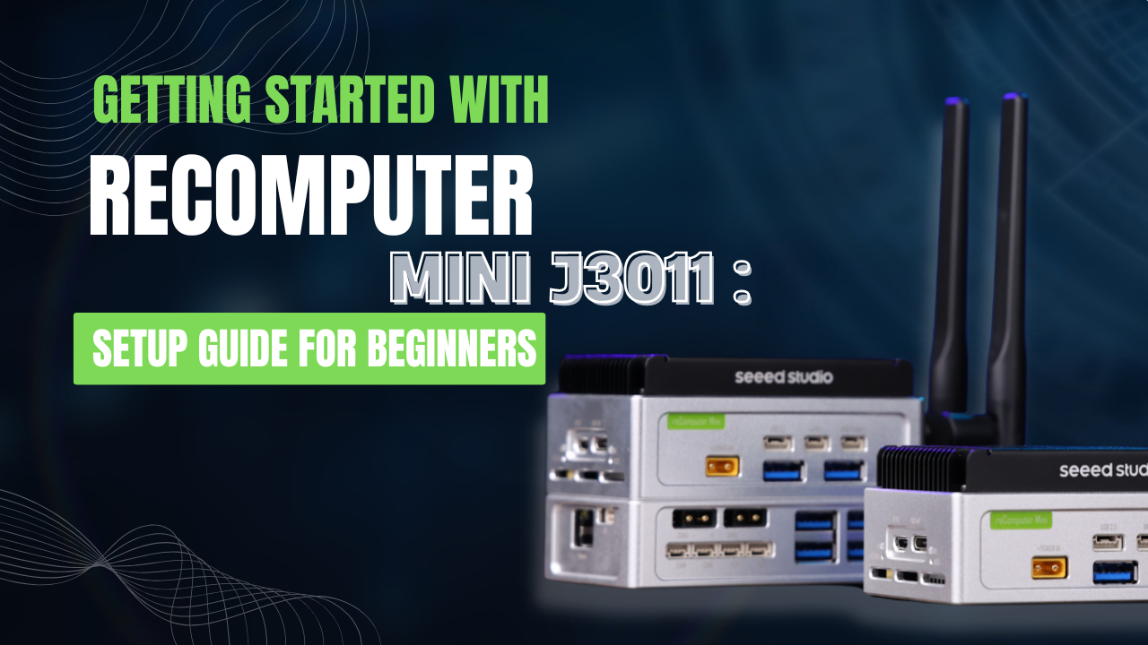 Getting Started with reComputer Mini J3011: Setup Guide for Beginners ...