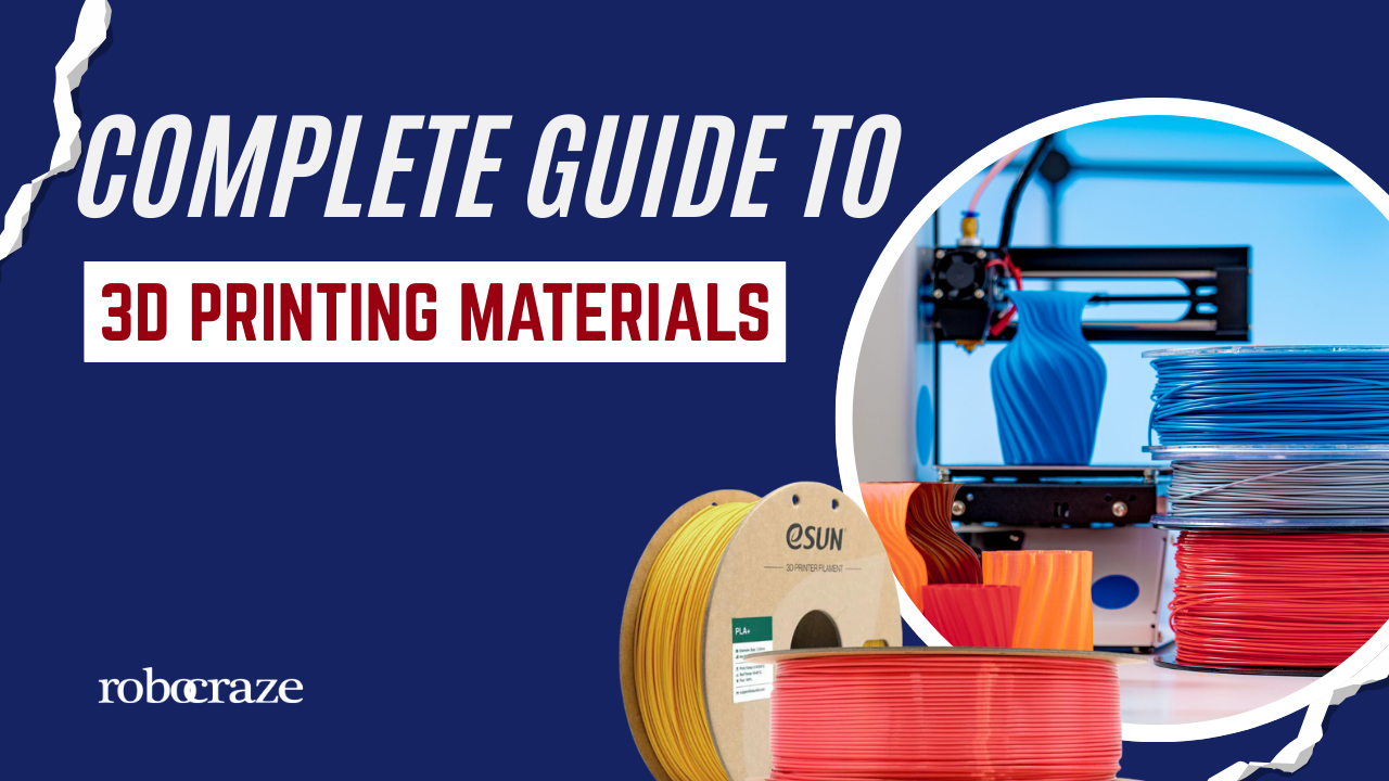Complete Guide to 3D Materials for Printing – Robocraze