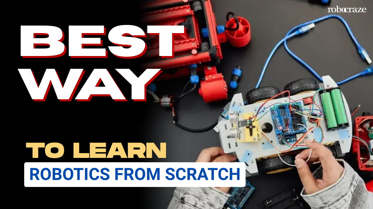 Best Way to Learn Robotics from Scratch – Robocraze