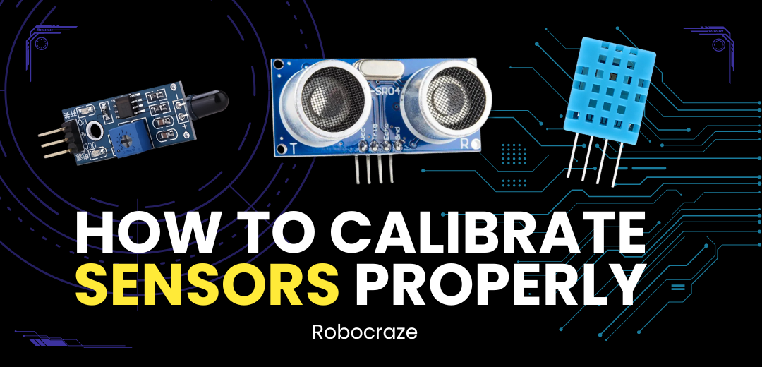 How to Calibrate Sensors Properly – Robocraze