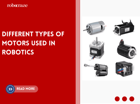 Different Types of Motors Used In Robotics - Robocraze