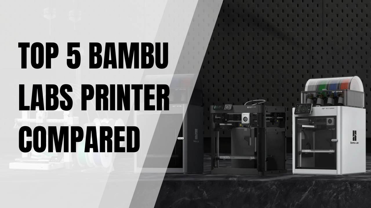 Top 5 Bambu Labs Printer Compared with Features – Robocraze