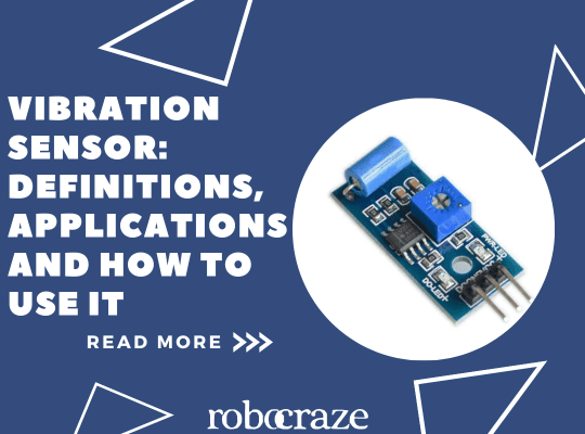 Vibration Sensor: Definitions, Applications and How to Use it – Robocraze
