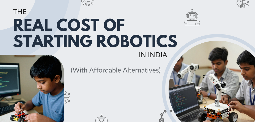 The Real Cost of Starting Robotics in India (With Affordable Alternati ...