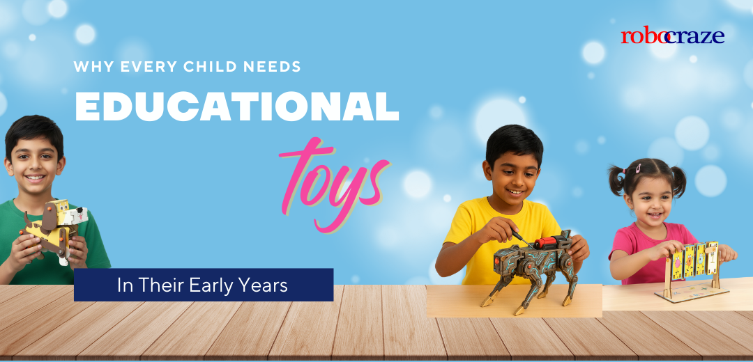 Why Every Child Needs Educational Toys in Their Early Years – Robocraze