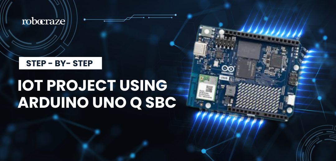 Step-by-Step IoT Project Using Arduino Uno Q SBC – Robocraze