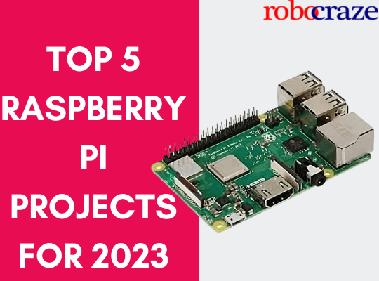 Top 5 Raspberry Pi Projects for 2023 – Robocraze