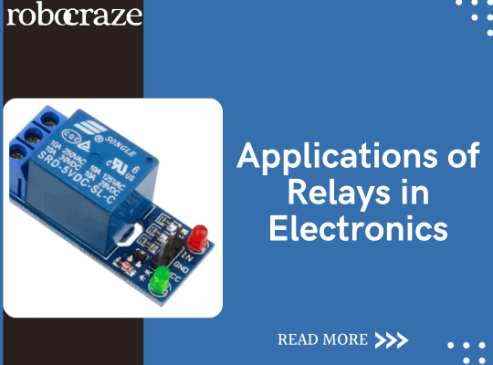 Applications Of Relays In Electronics Robocraze