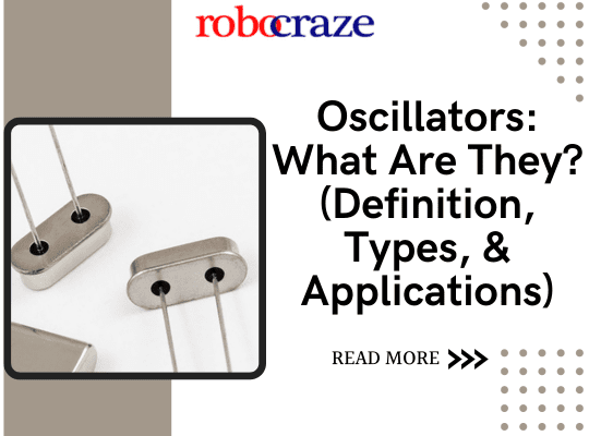 Oscillators: What Are They? (Definition, Types, & Applications) – Robocraze